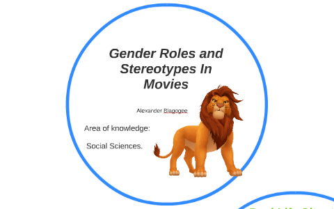 Gender Roles and Stereotypes In Movies by Alex Blagogee on Prezi