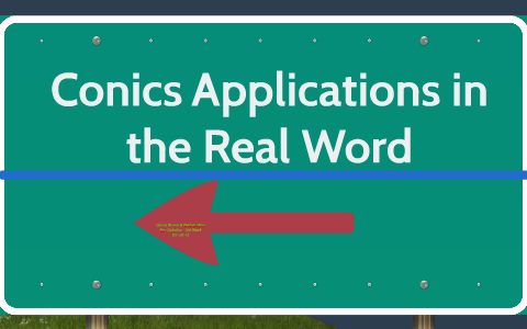 Conics Application in the Real Word by Gloria Brown on Prezi