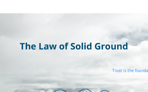 The Law of Solid Ground by tarah satterfield on Prezi