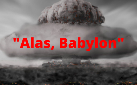 Alas, Babylon by Aaron Paeste on Prezi