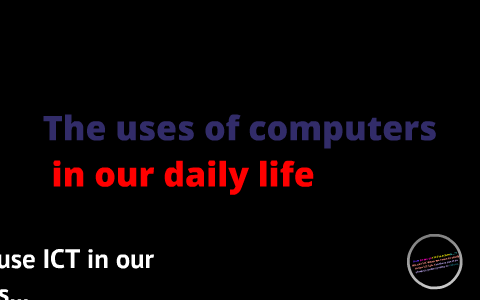 The use of computers in our daily life by Malaika Peter on Prezi