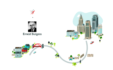Ernest Burgess by on Prezi
