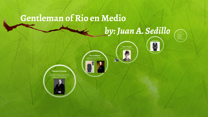 Gentleman of Rio en Medio by Megan Edwards on Prezi