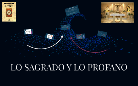 LO SAGRADO Y LO PROFANO by David Mauricio Vargas Rodriguez on Prezi