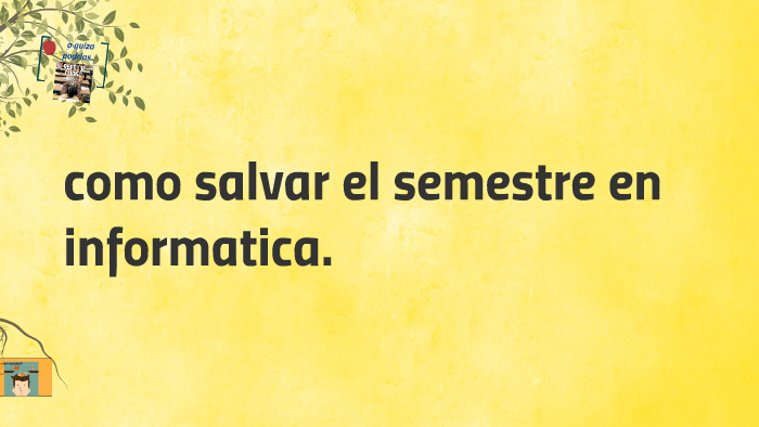 como salvar el semestre en dos semanas.. by Edgar Ceron on Prezi