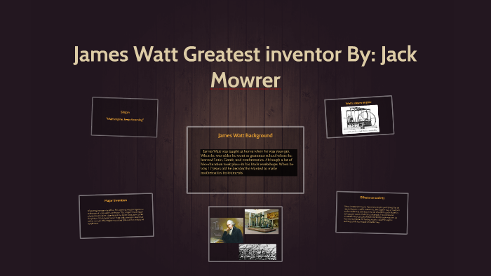 James Watt Greatest inventor by jack mowrer on Prezi