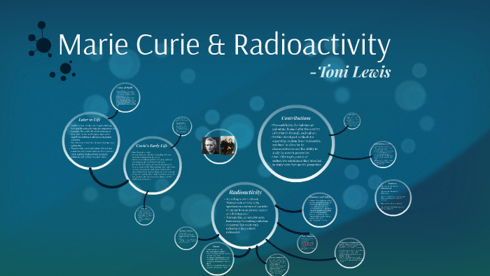 Marie Curie and Radioactivity by Toni Lewis on Prezi