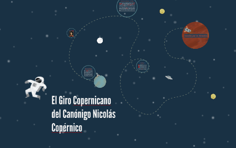 El Giro Copernicano del Canónigo Nicolás Copérnico by Jaime Checo on Prezi