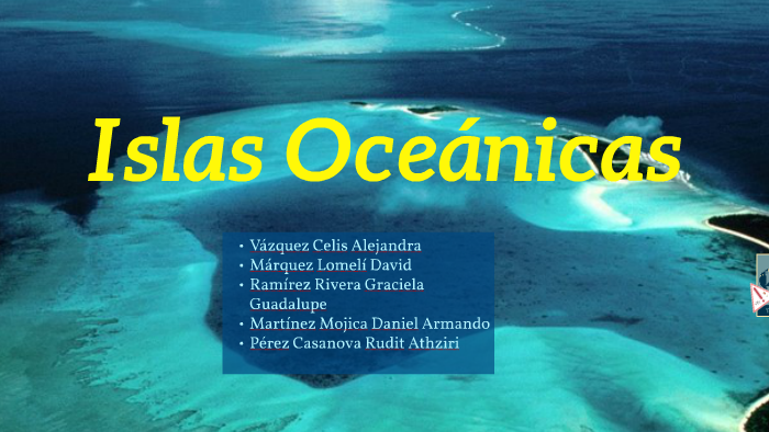 Islas Oceánicas by Alejandra Vázquez Celis on Prezi