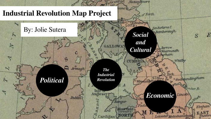 Industrial Revolution Map Project by jolie sutera on Prezi