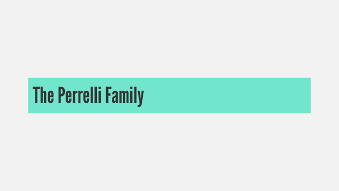 The Perrelli Family by Joseph Perrelli on Prezi