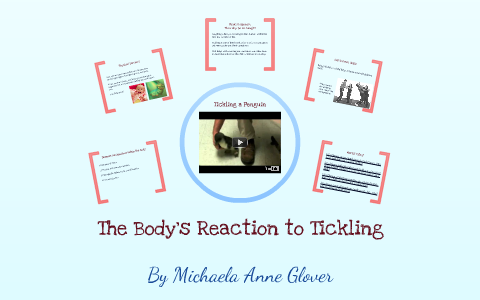 The Body's Reaction to Tickling by Michaela Anne Glover on Prezi