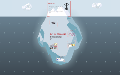 Phi in Penguins by Zubair Ali on Prezi