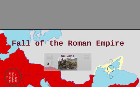 Fall of the Roman Empire by Anthony Bacarella on Prezi