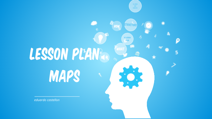 Lesson Plan Maps by eduardo castellon on Prezi