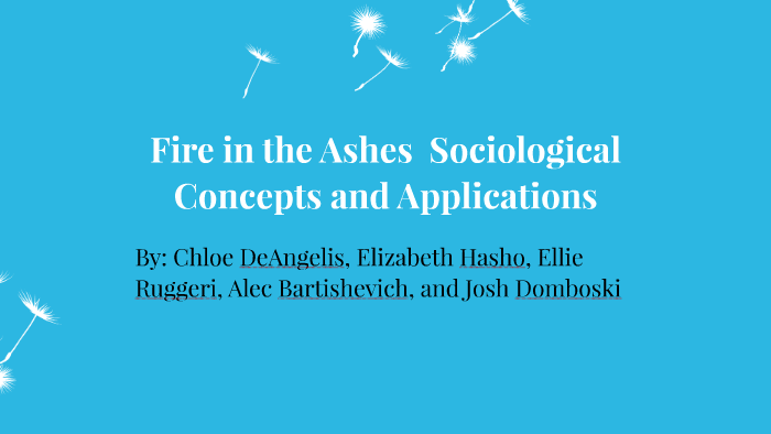 Fire in the Ashes by ellie ruggeri on Prezi