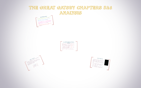 GREAT GATSBY: CHAPTER 5&6 ANALYSIS by Josh Ayanlowo on Prezi