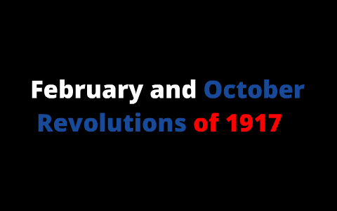 February and October Revolutions of 1917 by R M on Prezi