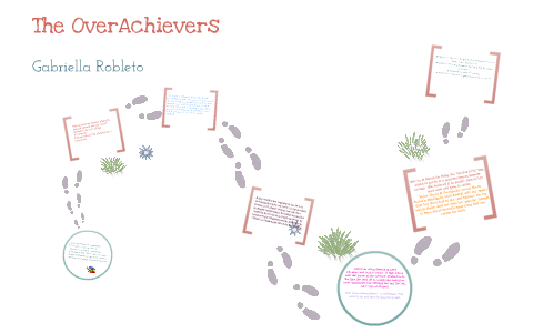 The OverAchievers by Gabriella Robleto on Prezi