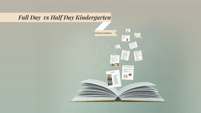 Full Day vs Half Day Kindergarten by christina gieselmann on Prezi