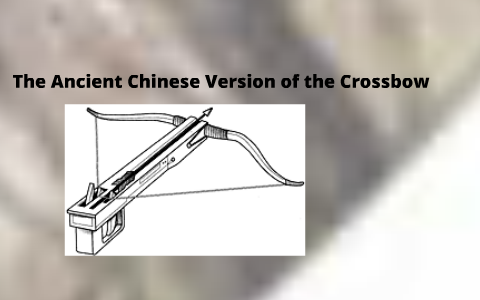 The Ancient Chinese Version of the Crossbow by Miles Gaylord on Prezi