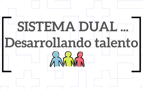 SISTEMA DUAL ... Desarrollo by ANA KARLA DIAZ CASTRO