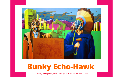 Bunky Echo-Hawk by Kasey Schregardus on Prezi