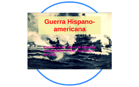 Guerra Hispano-americana by Leonela Ulloa on Prezi