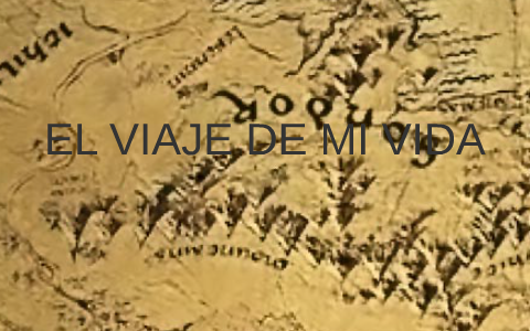 EL VIAJE DE MI VIDA by Legolas Lover on Prezi