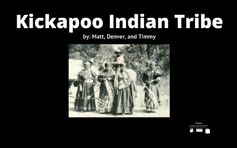 KICKAPOO INDIANS by Hannah Uthe on Prezi