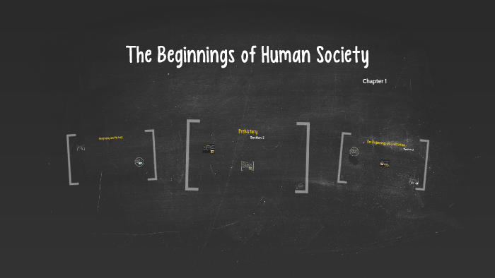 The Beginnings of Human Society by Richard Hughto on Prezi