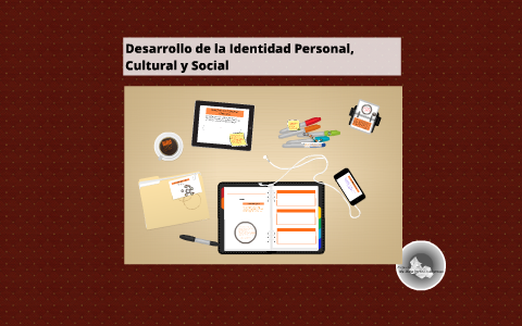 Desarrollo de la Identidad Personal, Cultural y Social by MARIA ...