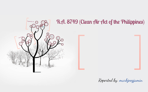 R.A. 8749 (Clean Air Act of the Philippines by Mark Jeeg Jamin on Prezi
