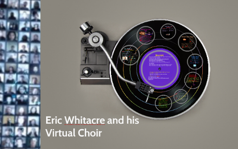 Eric Whitacre and his Virtual Choir by Brian White on Prezi