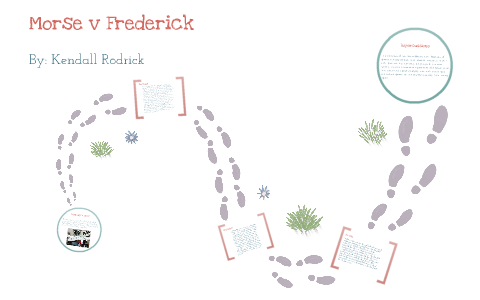 Morse v Frederick Presentation by Kendall Rodrick on Prezi