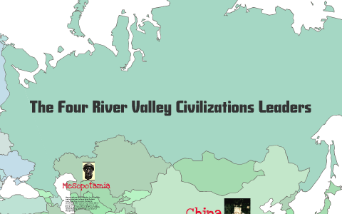 The Four River Valley Civilization leaders by jonah glover on Prezi