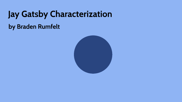 Gatsby Characterization by braden rumfelt on Prezi