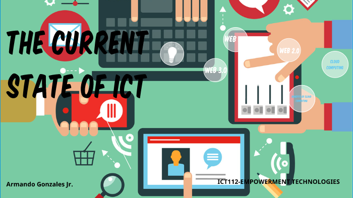 THE CURRENT STATE OF ICT by Armando, Jr Gonzales on Prezi