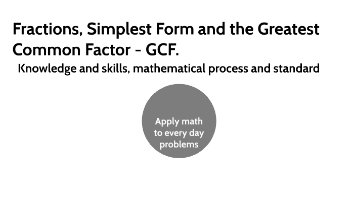 Fractions, Simplest Form and the GCF by Gerardo Jackson on Prezi