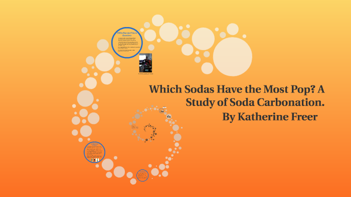 Which Sodas Have the Most Pop? A Study of Soda Carbonation. by Katie ...