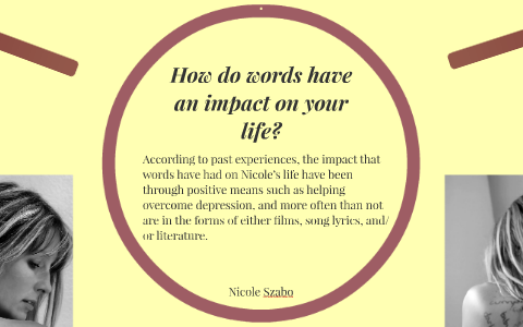 How do words have an impact on your life? by Nicole Szabo on Prezi