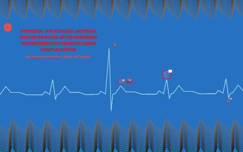PROTOCOL FOR FEMORAL ARTERIAL SHEATH REMOVAL AFTER CORONARY by Aniamma ...
