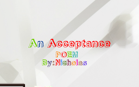 An Acceptance Poem by Nicholas Leung on Prezi