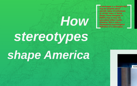 How do stereotypes shape america by alexander de los santos