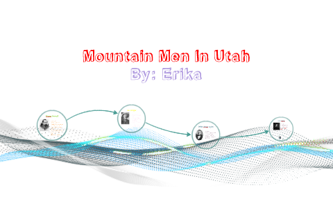 Mountain Men In Utah by Alanna Comer on Prezi
