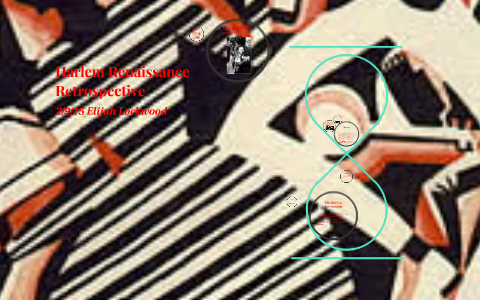 Harlem Renaissance Retrospective by elijah lockwood on Prezi