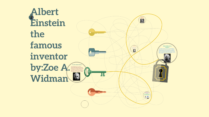 Albert Einstein the famous inventor by:Zoe A. Widman by Zoe Wi on Prezi