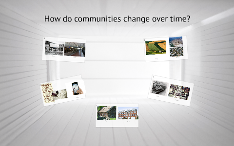 How do communities change over time? by Alex Jaffee on Prezi