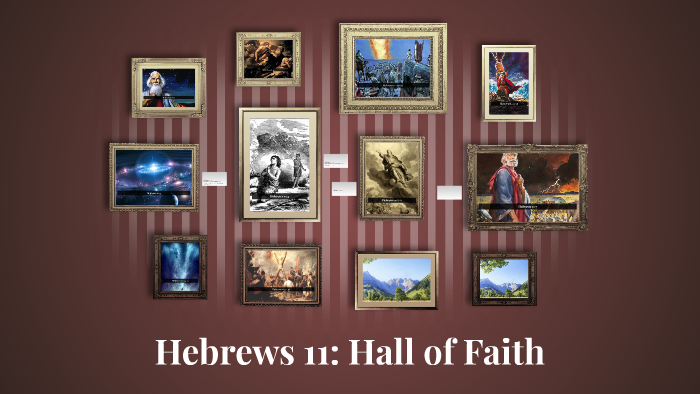 Hebrews 11: Hall of Faith by Jonathan Swirsky on Prezi