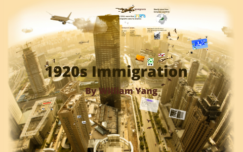 1920s Immigration by William Yang on Prezi